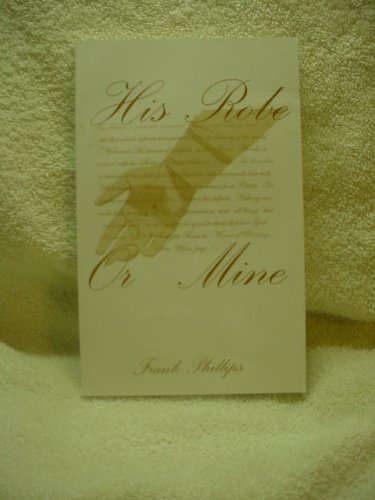 His Robe or Mine: Phillips, Frank: Amazon.com: Books