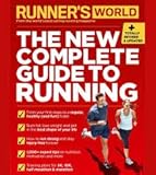 Runner's World Complete Book of Running: Everything You Need to Run for ...