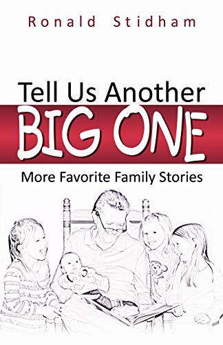 Tell US Another Big One: More Favorite Family Stories: Ronald Stidham ...