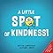 A Little SPOT of Kindness! (Inspire to Create A Better You!): Alber ...