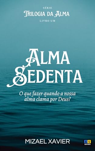 ALMA SEDENTA (SÉRIE "TRILOGIA DA ALMA"): O que fazer quando a nossa ...