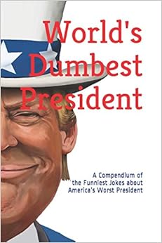Amazon.com: World's Dumbest President: A Compendium of the Funniest ...