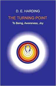 The Turning Point: to Being, Awareness, Joy: Douglas Edison Harding ...