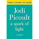 A Spark of Light: A Novel: Jodi Picoult: 9780345544988: Amazon.com: Books