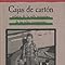 Cajas de Carton: Relatos de la Vida Peregrina de un Nino Campesino ...