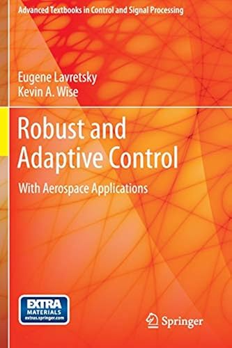 Robust and Adaptive Control: With Aerospace Applications (Advanced Textbooks in Control and ...