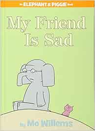 My Friend is Sad (An Elephant and Piggie Book) : Willems, Mo, Willems ...