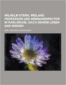 Wilhelm Stern, Weiland Professor Und Seminardirector in Karlsruhe, Nach ...