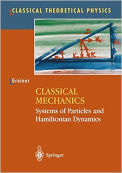 Classical Mechanics: Systems of Particles and Hamiltonian Dynamics ...