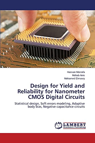 Design for Yield and Reliability for Nanometer CMOS Digital Circuits: Statistical design, Soft ...