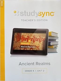 StudySync; Ancient Realms, Grade 6 Unit 2, Teacher's Edition CCSS ...