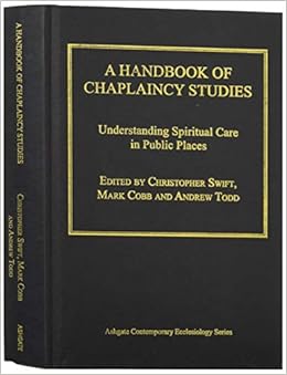 A Handbook of Chaplaincy Studies: Understanding Spiritual Care in ...