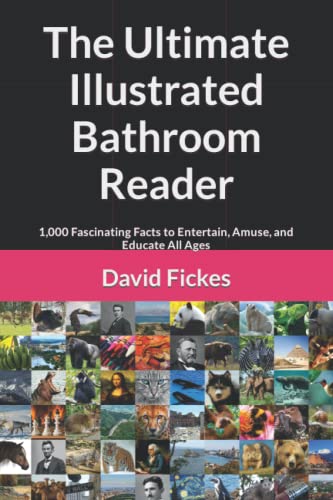 The Ultimate Illustrated Bathroom Reader: 1,000 Fascinating Facts to ...