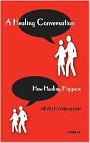 A Healing Conversation: How Healing Happens: Neville Symington ...