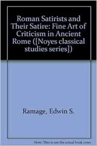Amazon.com: Roman Satirists and Their Satire: The Fine Art of Criticism ...