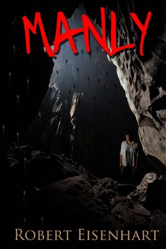 Manly: Eisenhart, Robert: 9781480210769: Amazon.com: Books