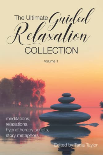 The Ultimate Guided Relaxation Collection: Volume 1: meditations ...