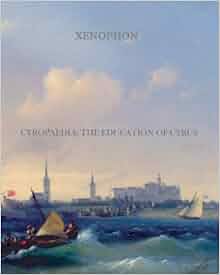 Cyropaedia: The Education of Cyrus: Xenophon: 9781456498832: Amazon.com ...