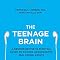 The Teenage Brain: A Neuroscientist's Survival Guide to Raising ...