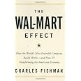 The Wal-Mart Effect: How the World's Most Powerful Company Really Works ...