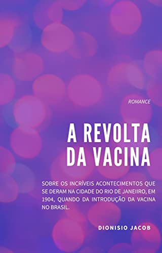 A Revolta da Vacina - eBook, Resumo, Ler Online e PDF - por Jacob, Dionisio