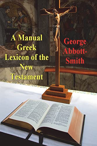 A Manual Greek Lexicon of the New Testament: Abbott-Smith, George ...