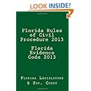 Florida Rules of Civil Procedure 2013 Florida Evidence Code 2013 ...