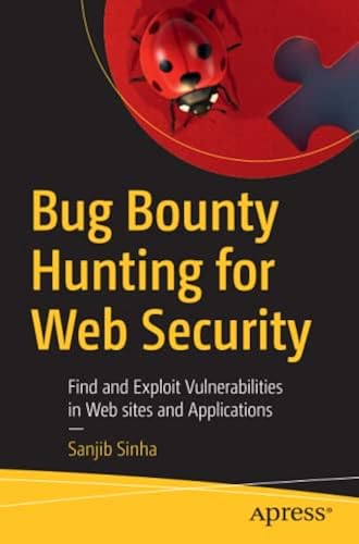 Bug Bounty Hunting for Web Security: Find and Exploit Vulnerabilities ...