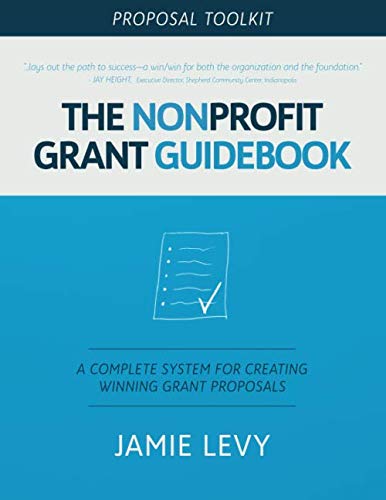 The Nonprofit Grant Guidebook Proposal Toolkit: A Complete System For Creating Winning Grant ...