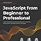 JavaScript from Beginner to Professional: Learn JavaScript quickly by building fun, interactive ...