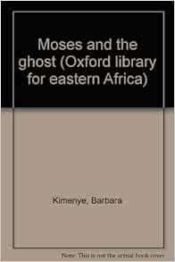 Moses and the ghost (Oxford library for eastern Africa): Kimenye ...