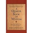 A Quaker Book of Wisdom: Life Lessons In Simplicity, Service, And ...