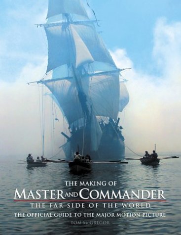 The Making of Master and Commander, the Far Side of the World: McGregor ...