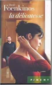 La Délicatesse: David Foenkinos David Foenkinos: 9782298030709: Amazon ...