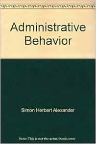 Administrative Behavior: Herbert Alexander Simon: 9780029289709: Amazon ...