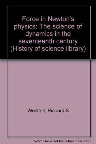 Force in Newton’s physics: The science of dynamics in the seventeenth ...