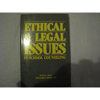Ethical & Legal Issues in School Counseling: Remley, Theodore P ...