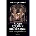 Those Terrible Middle Ages: Debunking the Myths: Pernoud, Regine, Nash ...