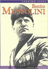 Benito Mussolini: Downing, David: 9780431138572: Amazon.com: Books