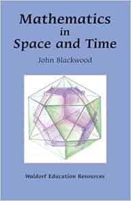 Amazon.com: Mathematics in Space And Time (Waldorf Education Resources ...