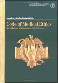 Code of Medical Ethics 2004-2005: Current Opinions with Annotations ...