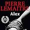 Alex: Amazon.fr: Lemaitre, Pierre: Livres