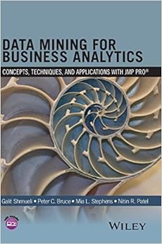 Data Mining for Business Analytics: Concepts, Techniques, and Applications with JMP Pro ...