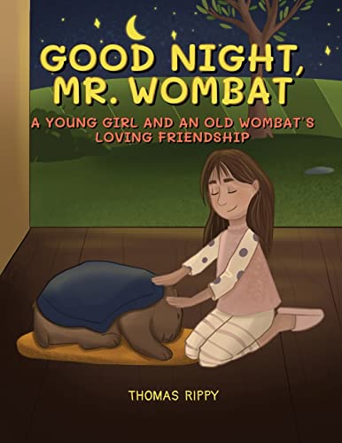 Goodnight, Mr. Wombat: A Young Girl And An Old Wombat's Loving ...