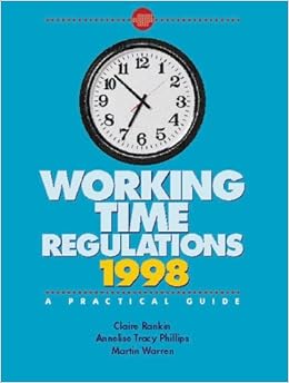 Working Time Regulations, 1998: A Practical Guide (Legal Guidance ...