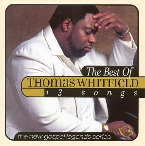 Thomas Whitfield - The New Gospel Legends: The Best Of Thomas Whitfield ...