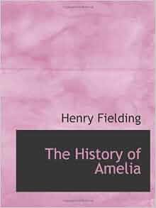 Amazon.com: The History of Amelia (9781115784887): Henry Fielding: Books
