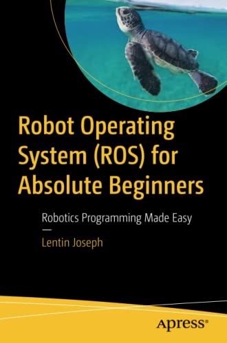 Robot Operating System (ROS) for Absolute Beginners: Robotics ...