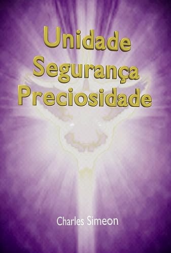 Unidade, Segurança E Preciosidade - eBook, Resumo, Ler Online e PDF ...