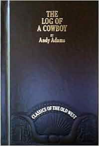 Classics of the Old West: The Log of a Cowboy: Andy Adams: Amazon.com ...